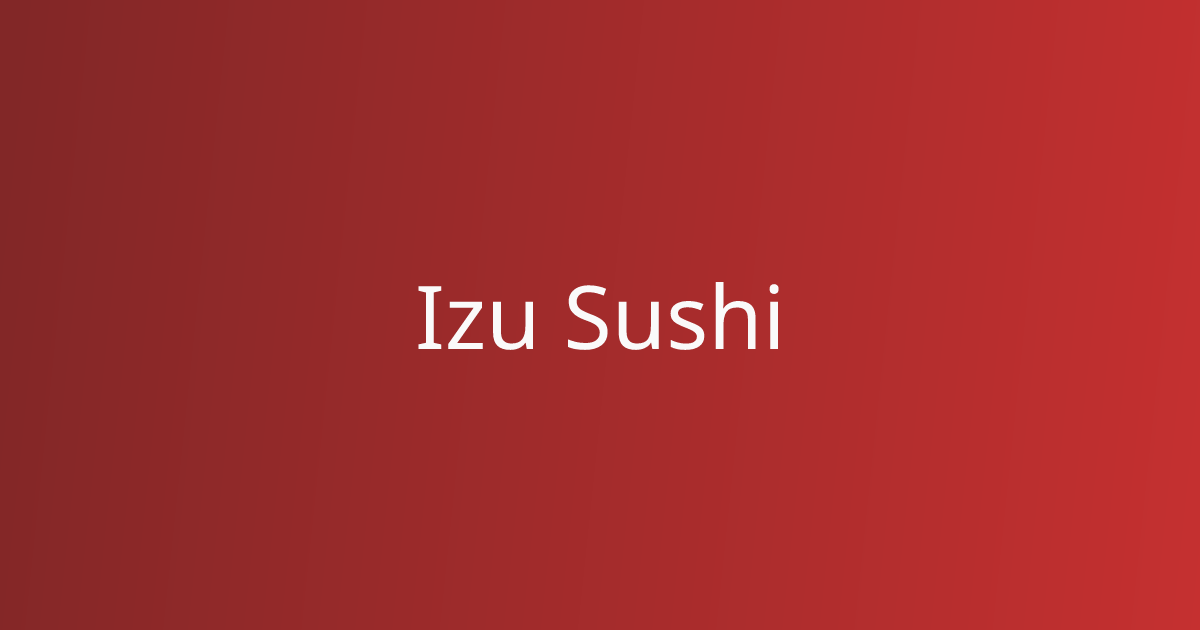 Best Japanese in Denver, CO | Izu Sushi | Menu